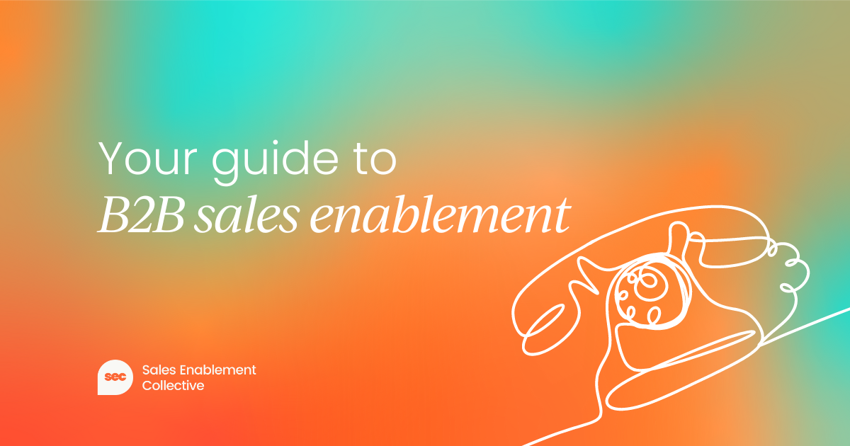 B2B sales enablement guide: What it is, and how to do it